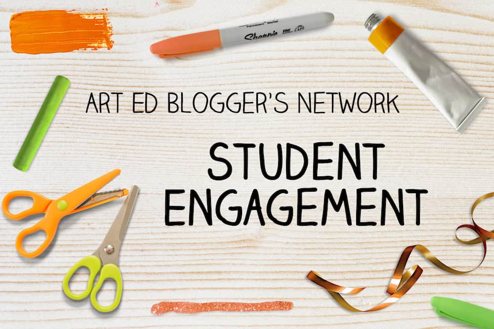My 3 Top Tips to Increase Student Engagement in Art